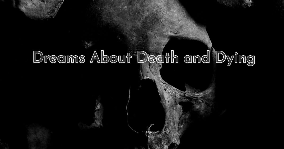 What do Dreams About Death and Dying Mean? - The Dream Analyst